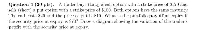Solved Question 4(20pts). A trader buys (long) a call option | Chegg.com