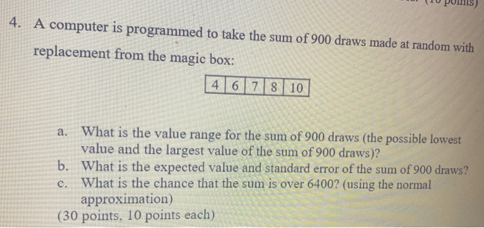 Solved 4. A computer is programmed to take the sum of 900 | Chegg.com