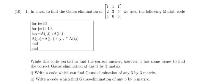Solved 1. In class, to find the Gauss elimination of | Chegg.com