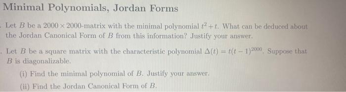 Solved Minimal Polynomials, Jordan Forms Let B be a | Chegg.com