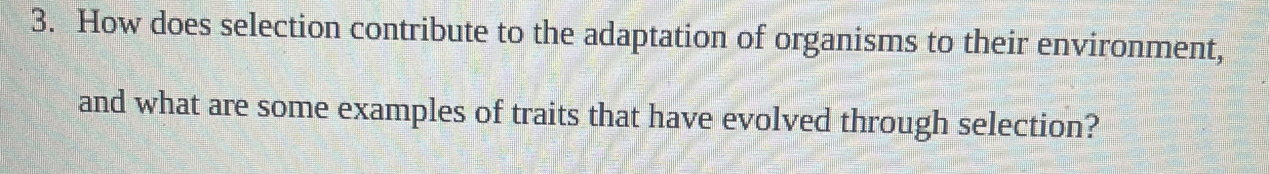 Solved How does selection contribute to the adaptation of | Chegg.com