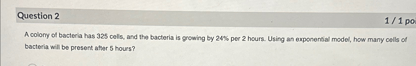 Solved Question 2A colony of bacteria has 325 ﻿cells, and | Chegg.com