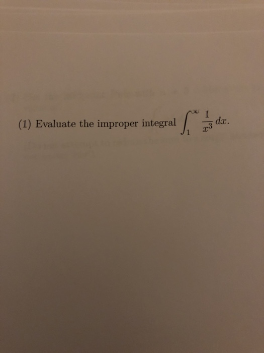 Solved (1) Evaluate the improper integral | Chegg.com Solved (1) Evaluate the improper integral | Chegg.com