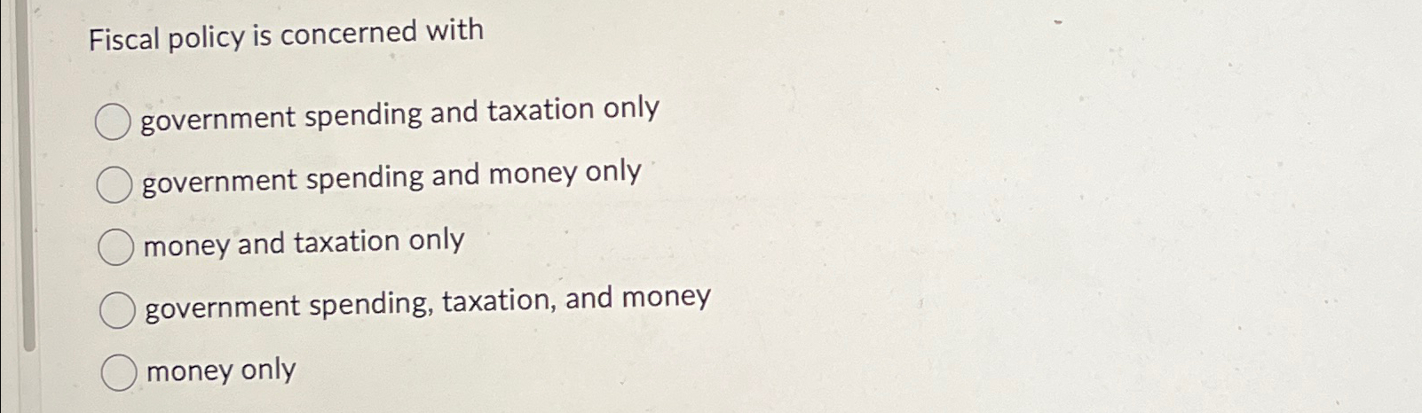 Solved Fiscal policy is concerned withgovernment spending | Chegg.com