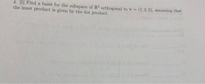 Solved 4. [5] Find a basis for the subspace of R3 orthogonal | Chegg.com