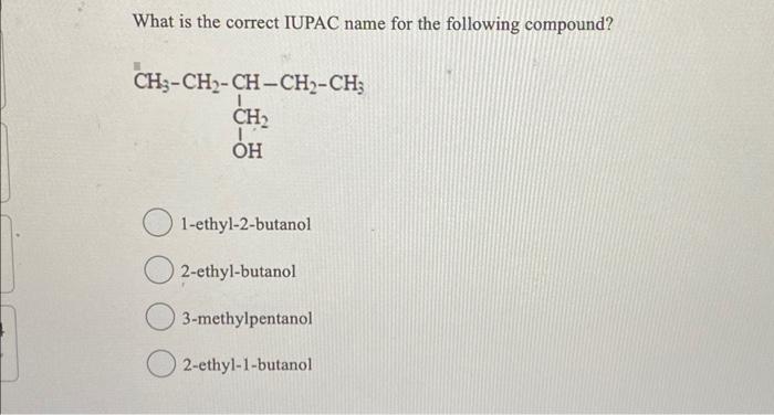 Solved What is the correct IUPAC name for the following | Chegg.com
