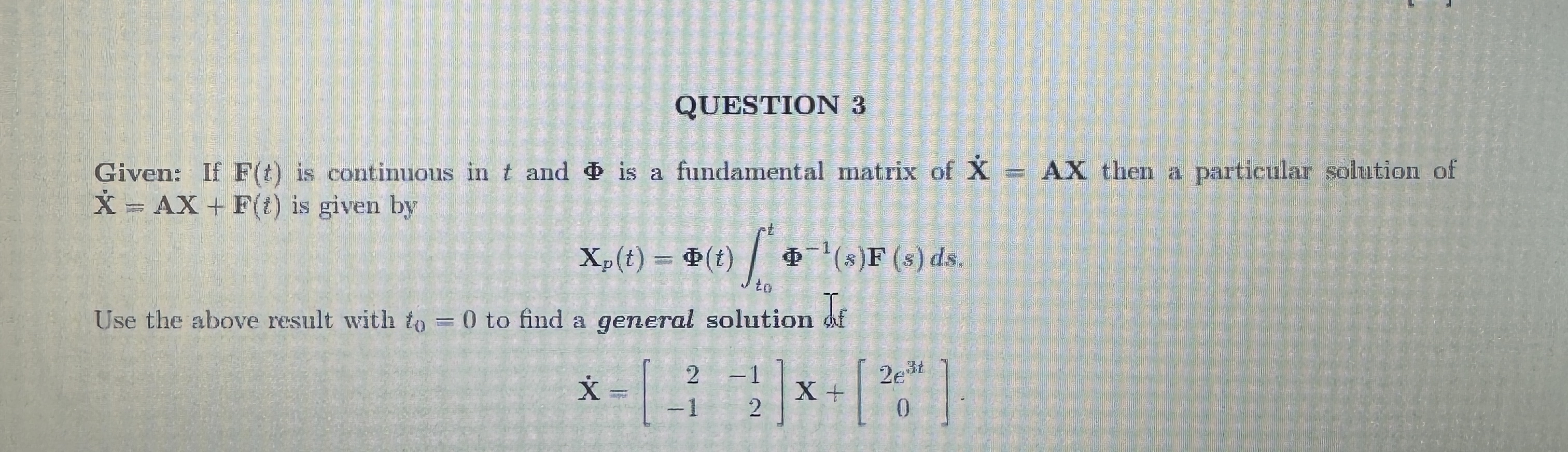 Solved QUESTION 3Given: If F(t) ﻿is continuous in t ﻿and Φ | Chegg.com