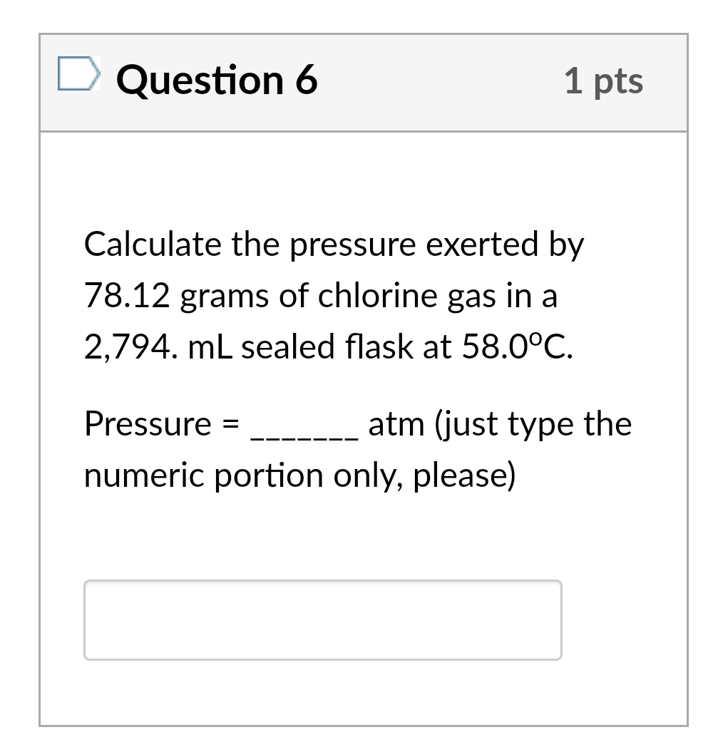 Solved Question 6 1 pts Calculate the pressure exerted by | Chegg.com Solved Question 6 1 pts Calculate the pressure exerted by | Chegg.com