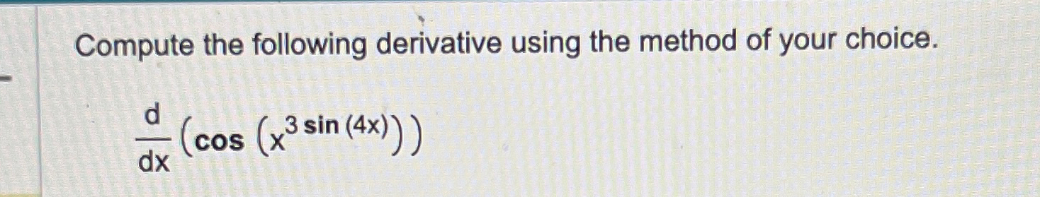 Solved Compute the following derivative using the method of | Chegg.com