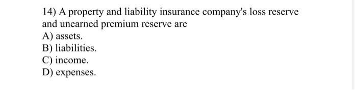 Solved 14) A property and liability insurance company's loss | Chegg.com