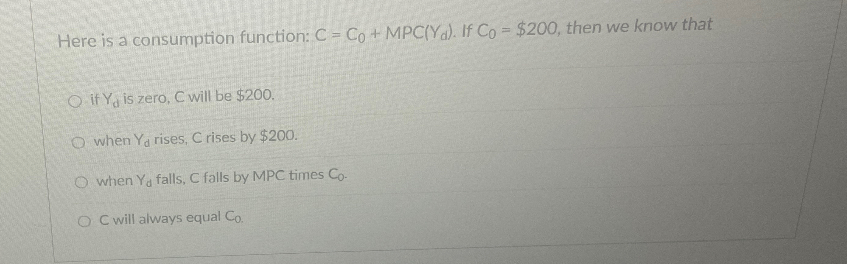 Solved Here is a consumption function: C=C0+MPC(Yd). ﻿If | Chegg.com