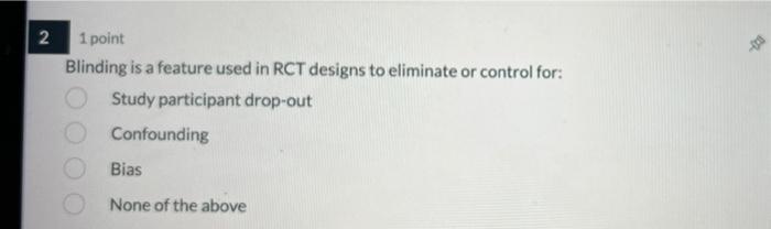 Solved 2 1 point Blinding is a feature used in RCT designs | Chegg.com