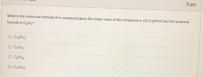 Solved 3 pts What is the molecular formula of a compound | Chegg.com