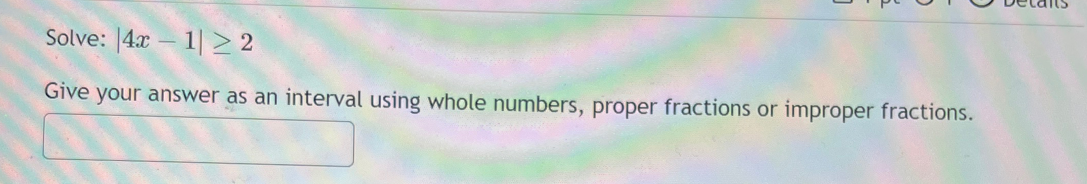 Solved Solve: |4x-1|≥2Give your answer as an interval using | Chegg.com