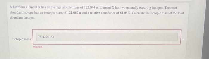 Solved A fictitious element X has an average atomic mass of | Chegg.com