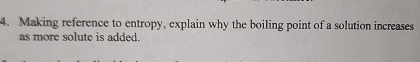 Solved Making reference to entropy, explain why the boiling | Chegg.com