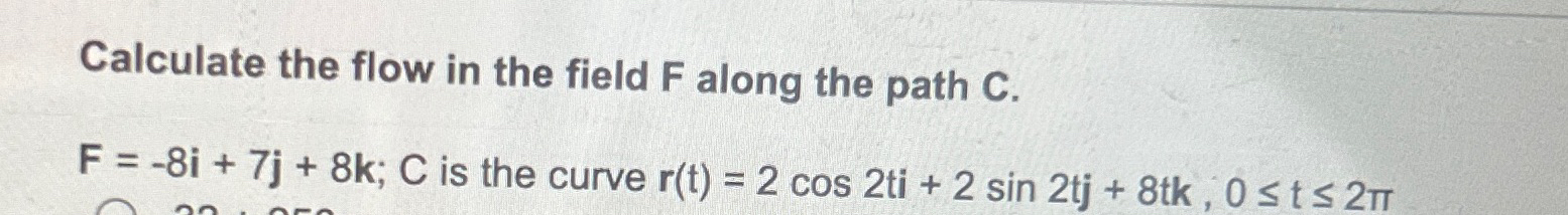 Solved Calculate the flow in the field F ﻿along the path | Chegg.com