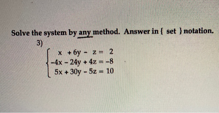 Solved Solve the system by any method. Answer in { set } | Chegg.com