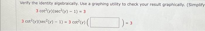 Solved Verify the identity algebraically. Use a graphing | Chegg.com