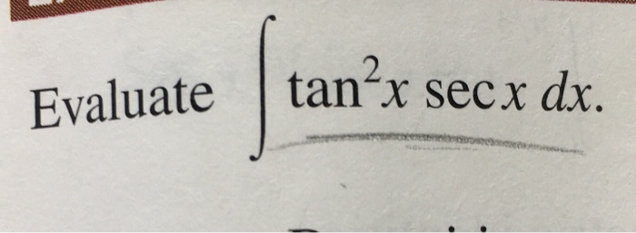 Solved tan’x sec x dx. Evaluate | Chegg.com