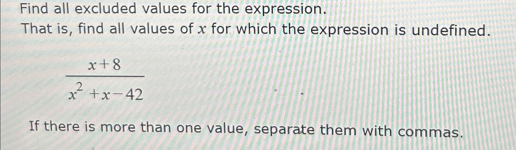 Solved Find all excluded values for the expression.That is, | Chegg.com