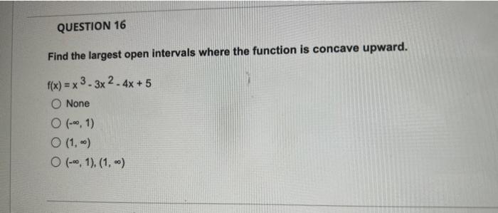 Solved Find the largest open intervals where the function is | Chegg.com