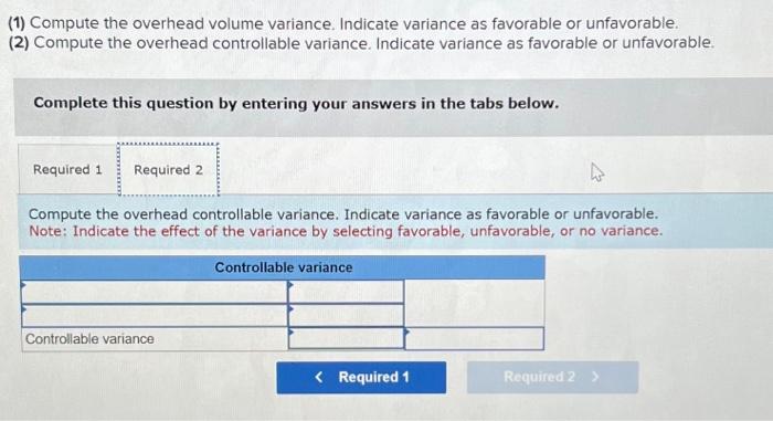 Solved 1) Compute the overhead volume variance. Indicate | Chegg.com