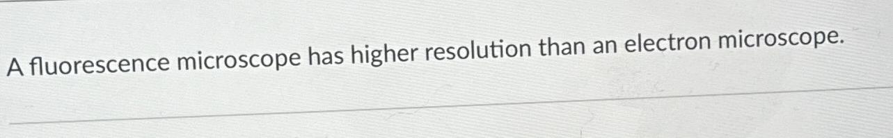 Solved A fluorescence microscope has higher resolution than | Chegg.com
