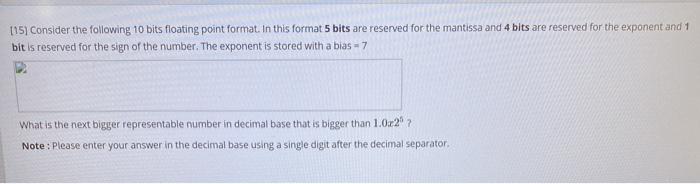 Solved 115) Consider the following 10 bits floating point | Chegg.com