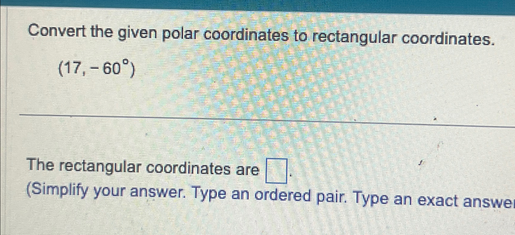Solved Convert the given polar coordinates to rectangular | Chegg.com