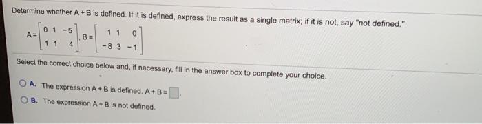 Solved Determine whether A+B is defined. If it is defined, | Chegg.com