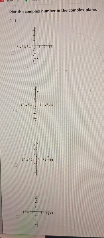 Solved Plot the complex number in the complex plane. 5-i + + | Chegg.com