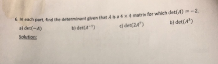 Solved each part, find the determinant given that A is a 4 x | Chegg.com