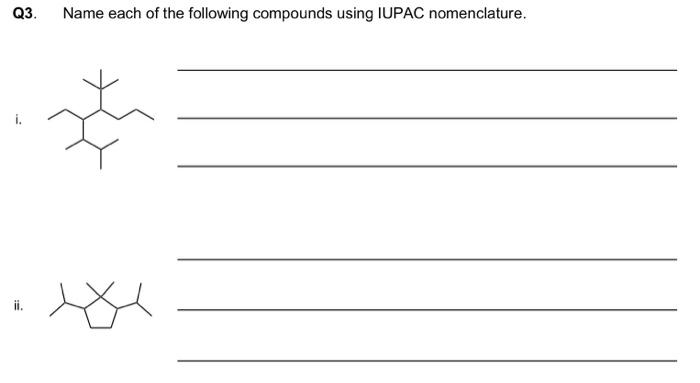 Solved Q3. Name each of the following compounds using IUPAC | Chegg.com