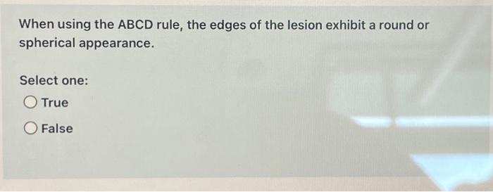 Solved When using the ABCD rule, the edges of the lesion | Chegg.com