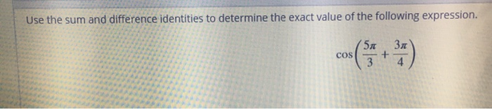 Solved Use the sum and difference identities to determine | Chegg.com