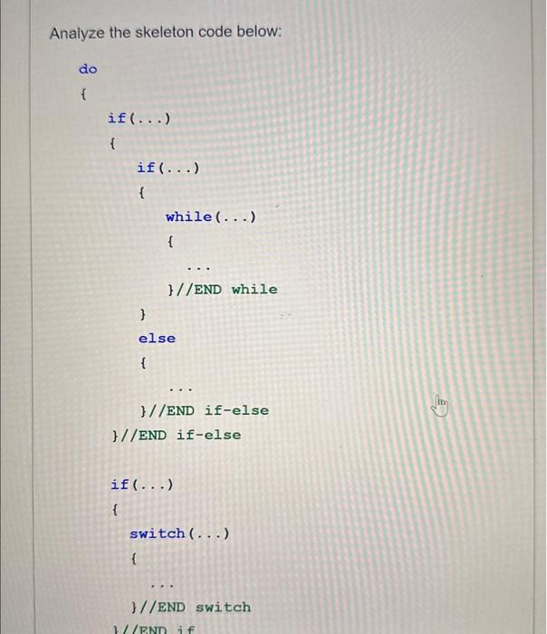 Solved Analyze the skeleton code below: do f if (…) 1 if (…) | Chegg.com
