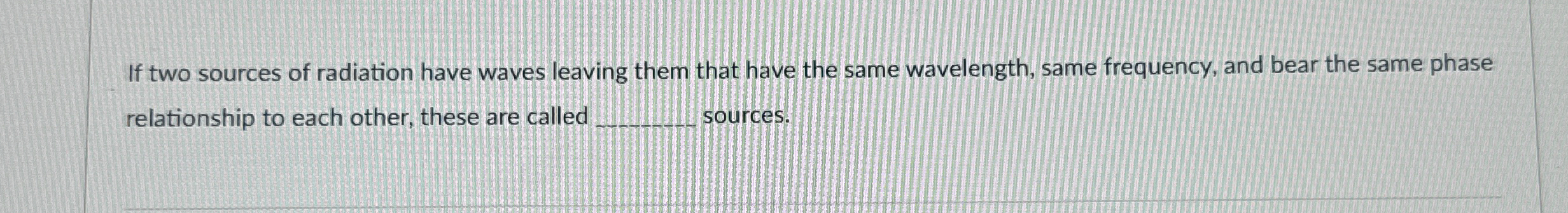 Solved If two sources of radiation have waves leaving them | Chegg.com