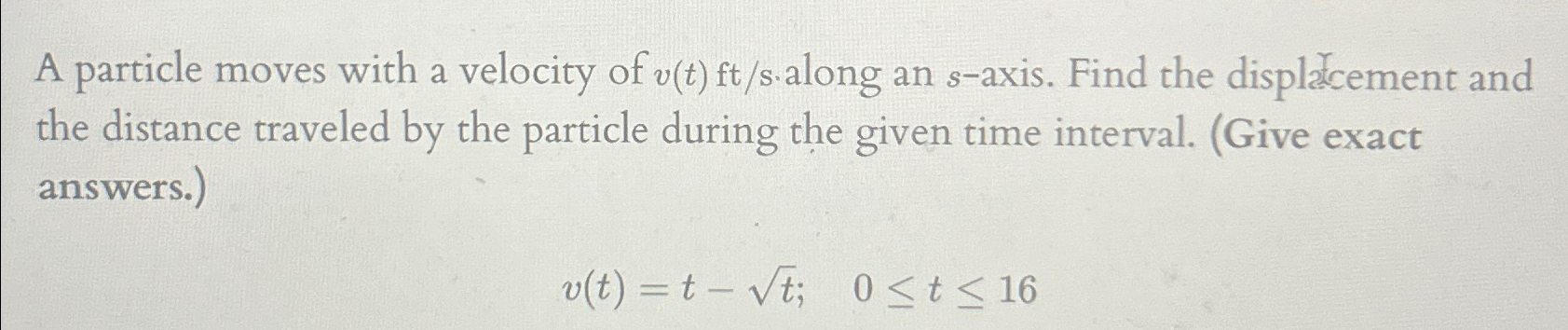 Solved A particle moves with a velocity of v(t)fts.along an | Chegg.com