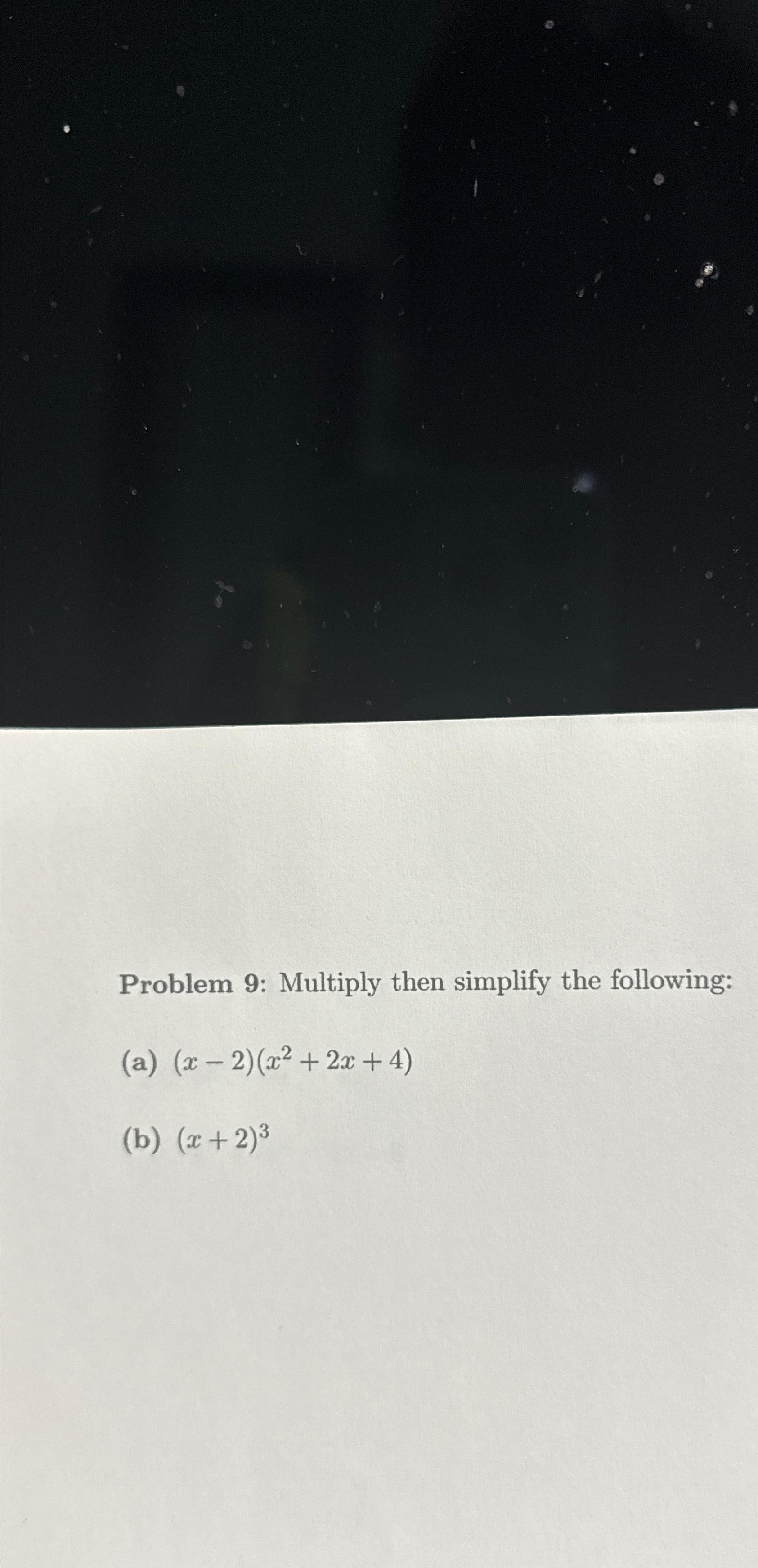 Solved Problem 9: Multiply then simplify the | Chegg.com