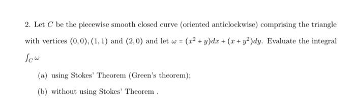 Solved 2. Let C be the piecewise smooth closed curve | Chegg.com