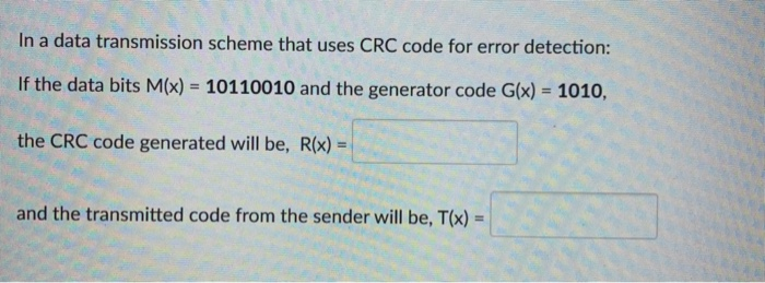 Solved In a data transmission scheme that uses CRC code for | Chegg.com
