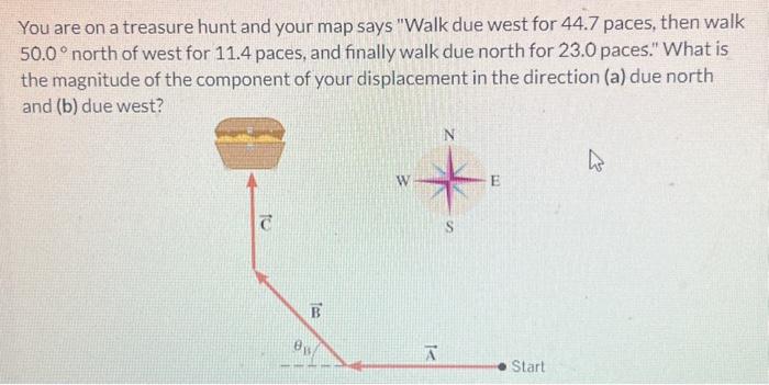 Solved You are on a treasure hunt and your map says "Walk | Chegg.com