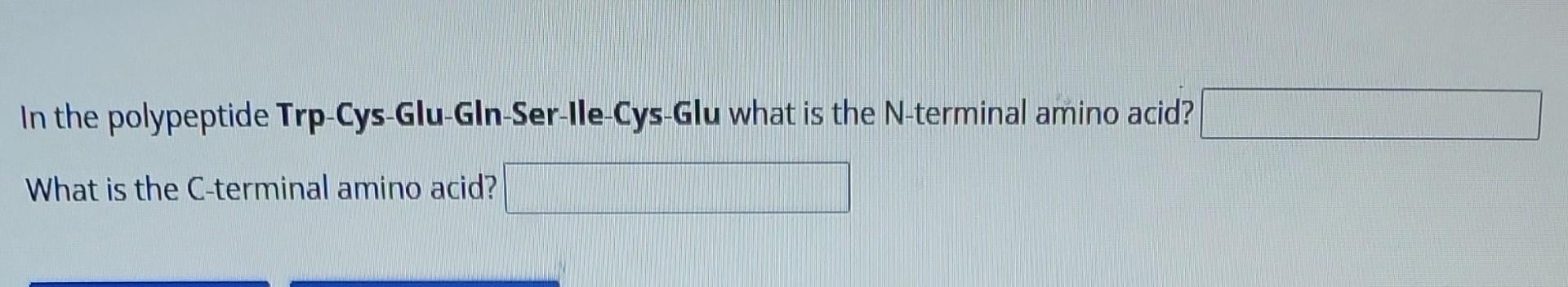Solved In the polypeptide Trp-Cys-Glu-Gln-Ser-lle-Cys-Glu | Chegg.com