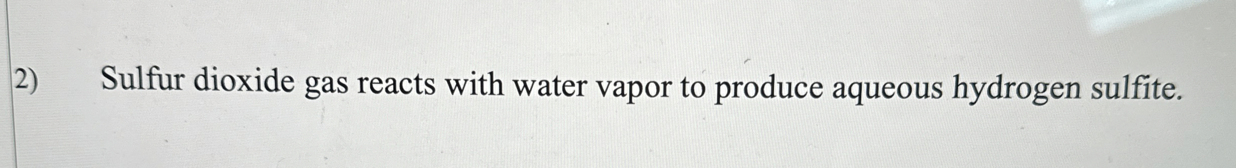 Solved Sulfur dioxide gas reacts with water vapor to produce | Chegg.com