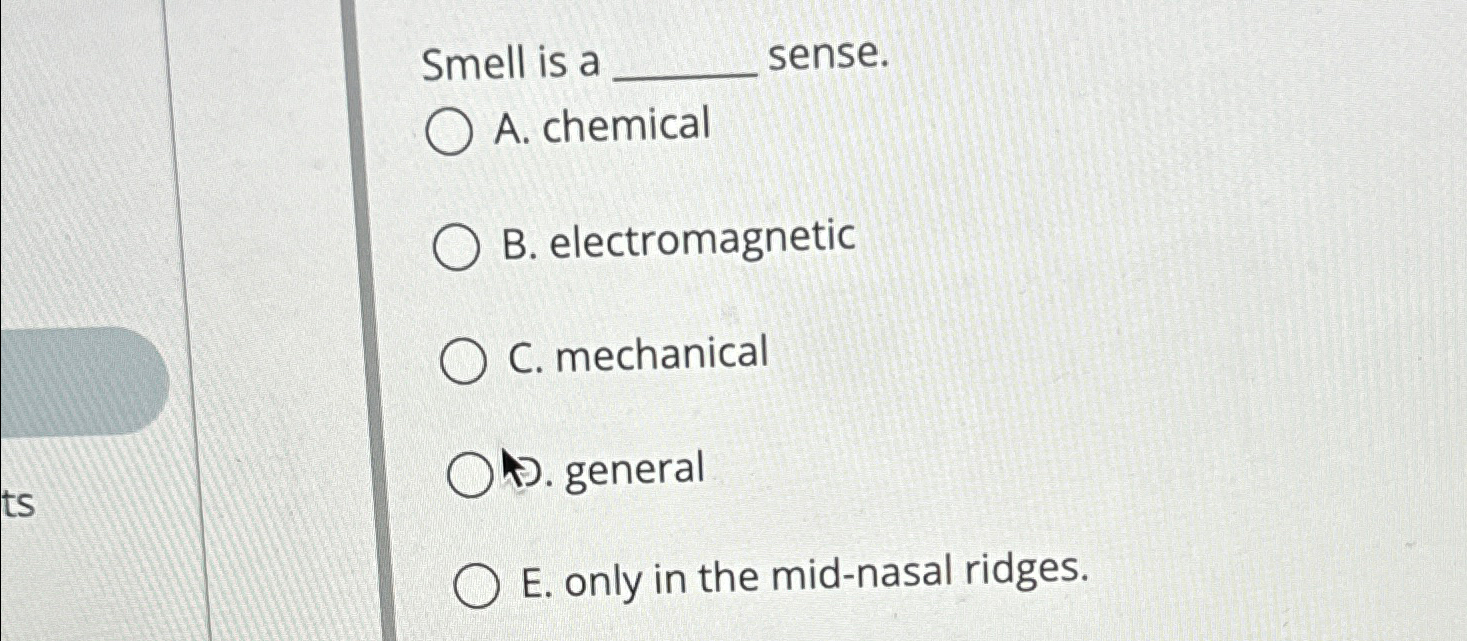 Solved Smell is a q, ﻿sense. q, ﻿A. ﻿chemicalB. | Chegg.com