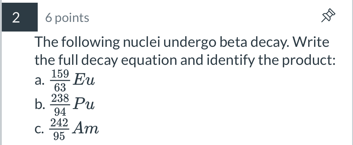 Solved 6 ﻿pointsThe following nuclei undergo beta decay. | Chegg.com