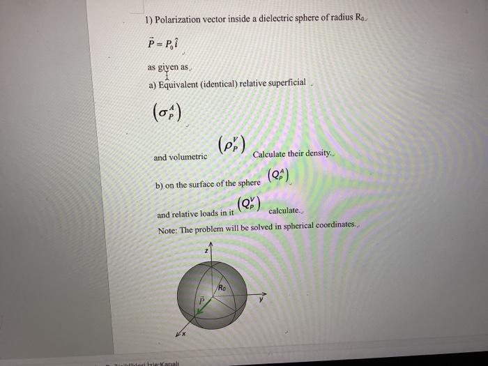 Solved 1) Polarization vector inside a dielectric sphere of | Chegg.com