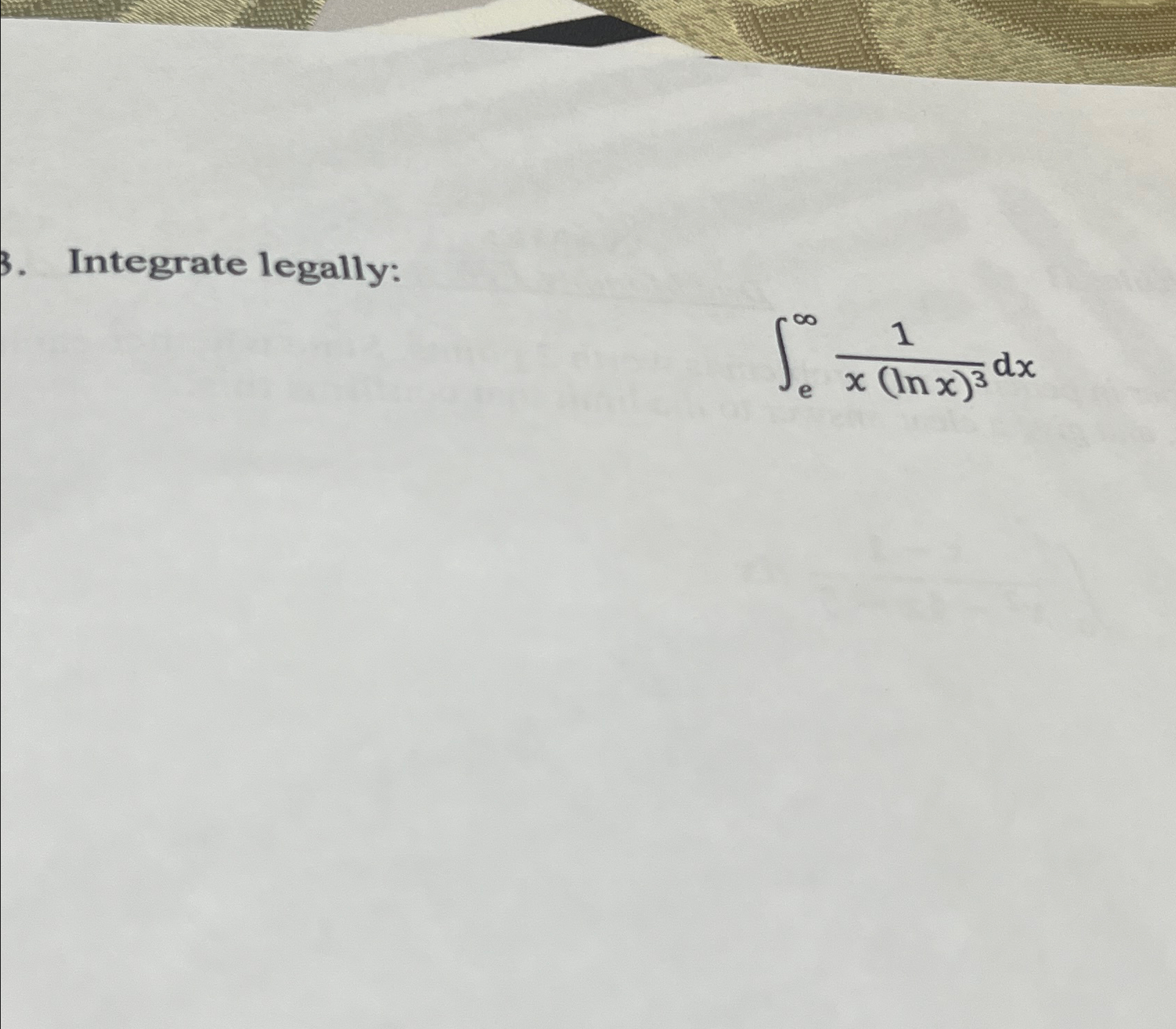 Solved Integrate legally:∫e∞1x(lnx)3dx | Chegg.com