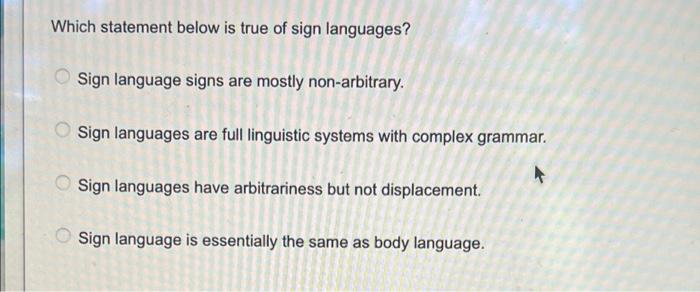 Which statement below is true of sign languages? Sign | Chegg.com Which statement below is true of sign languages? Sign | Chegg.com